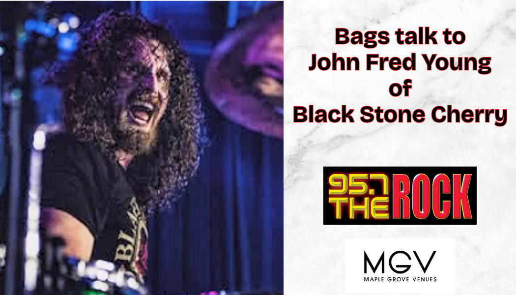 Bags Talks to John Fred Young of Black Stone Cherry! - 95-7 THE ROCK